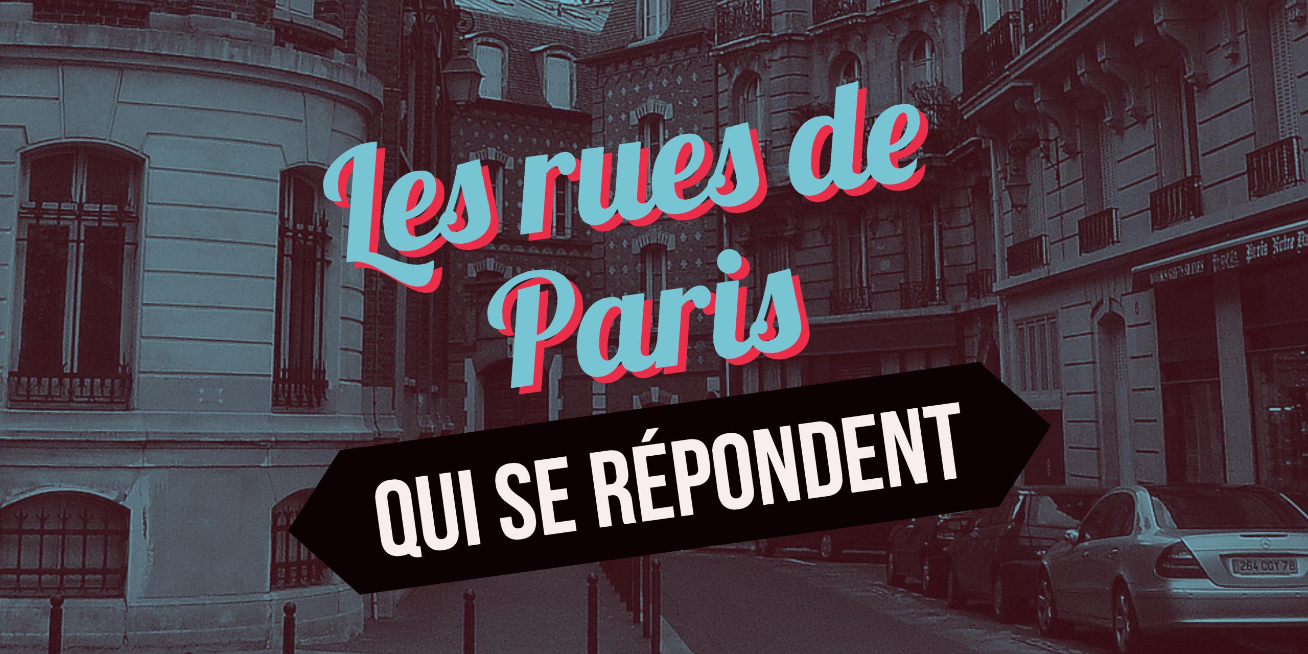 Les rues de Paris qui se répondent - Paris insolite - Quand les rues ...