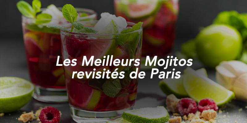Les Meilleurs Mojitos revisités de Paris - Les 6 adresses ...